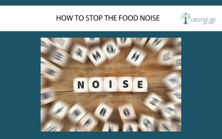Struggling with Food Noise? – Lifestyle 100